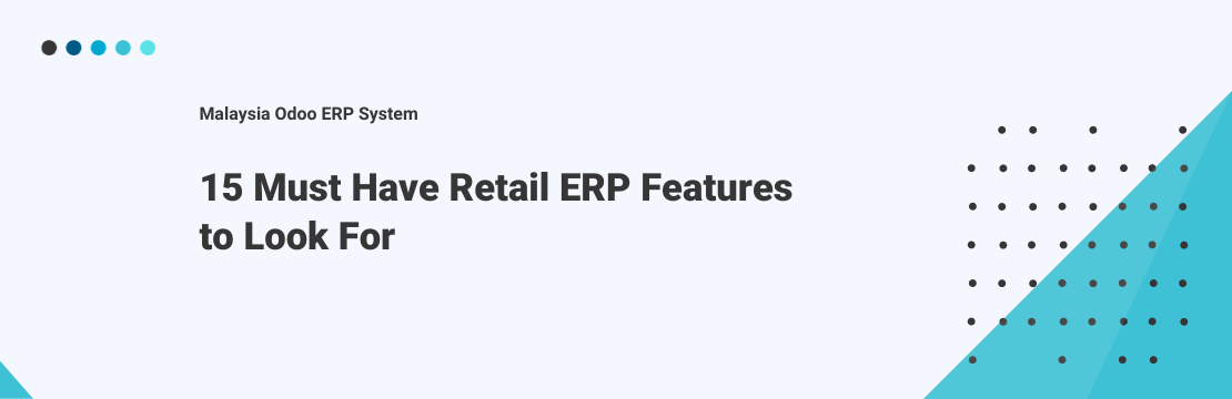 Retail ERP Software: 15 Must-Have Retail ERP Features to Look For